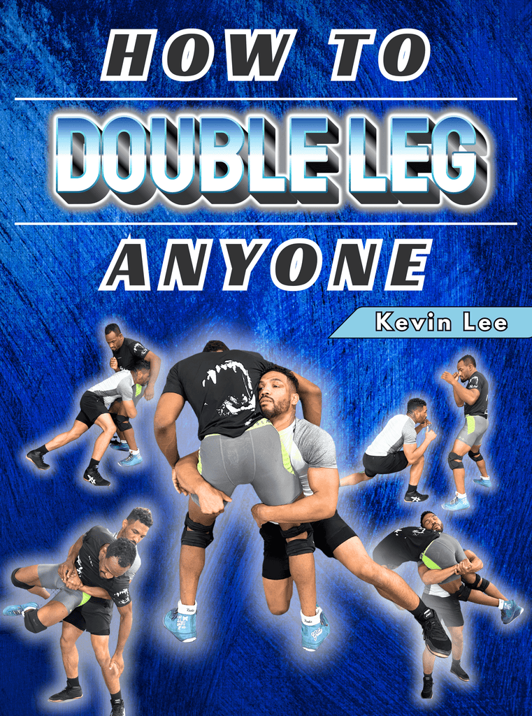 How to Double Leg Anyone by Kevin Lee – Fanatic Wrestling