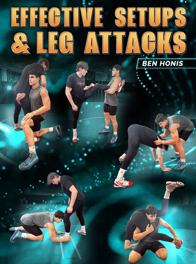 Effective Setups & Leg Attacks by Ben Honis – Fanatic Wrestling
