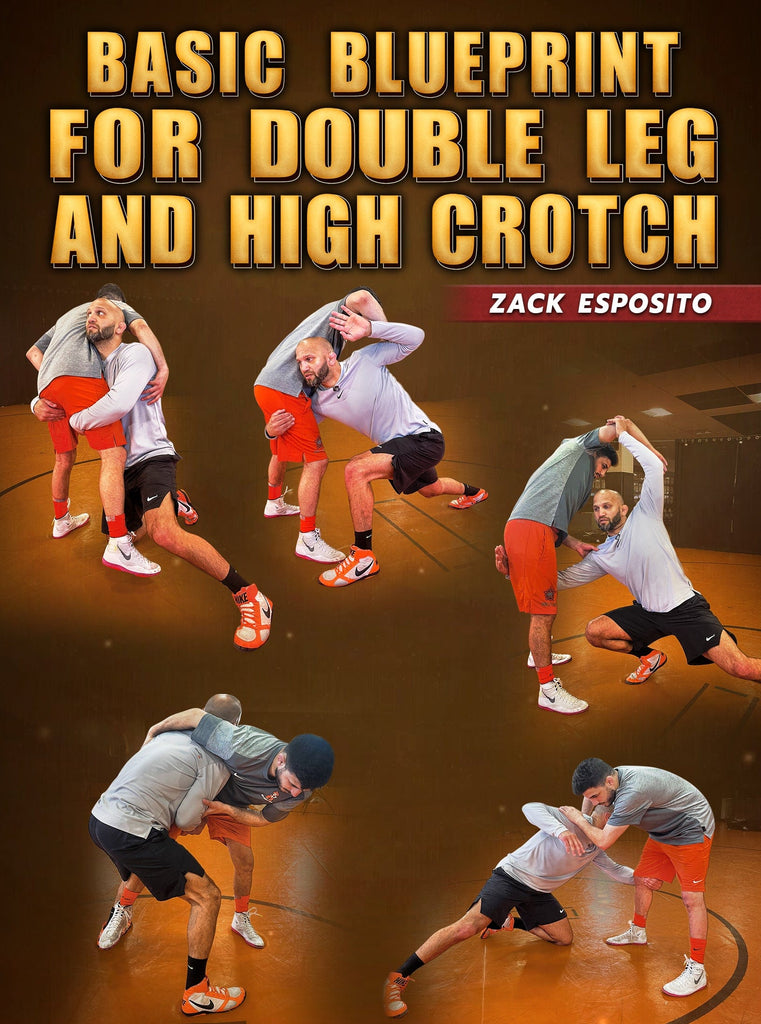 Basic Blueprint for Double Leg and High Crotch by Zack Esposito ...